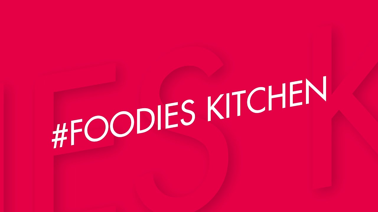 Foodies Kitchen - YouTube