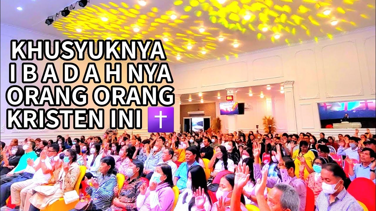 KHUSYUKNYA IBADAH ORANG ORANG KRISTEN INI || SUASANA SAAT MEREKA SEDANG ...