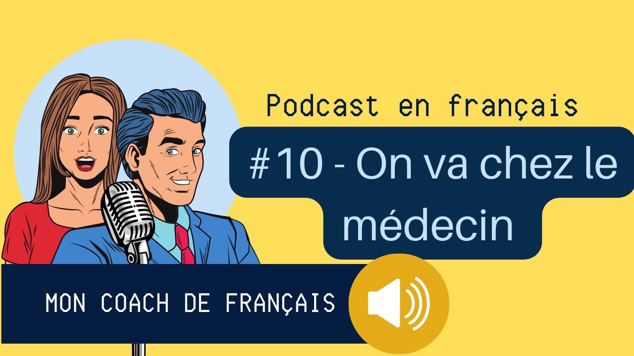 #10 - French Podcast - On va chez le médecin - beginner - YouTube