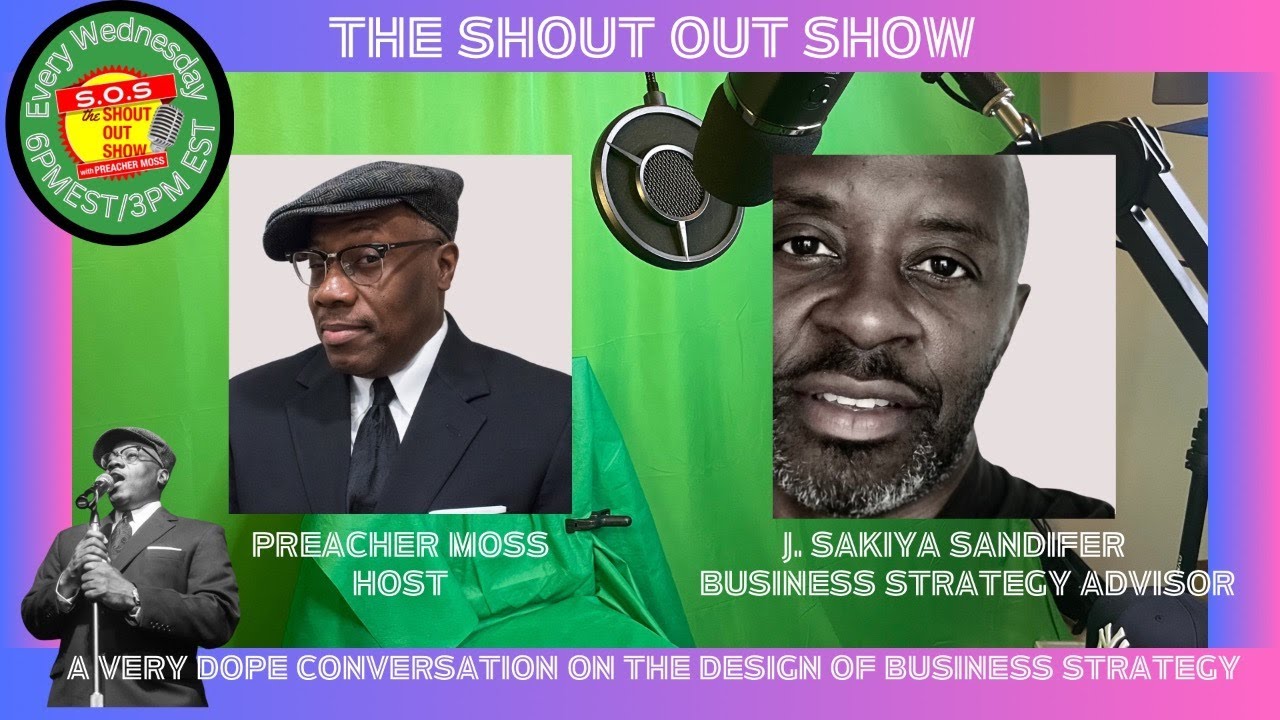 The ShOUT Out Show with Preacher Moss “The Design of Business Strategy ...