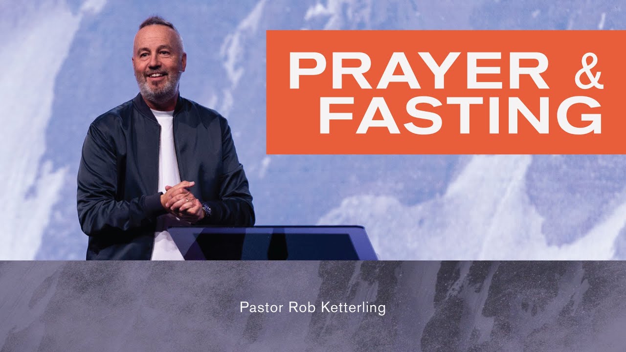 Prayer and Fasting - Pastor Rob Ketterling - YouTube