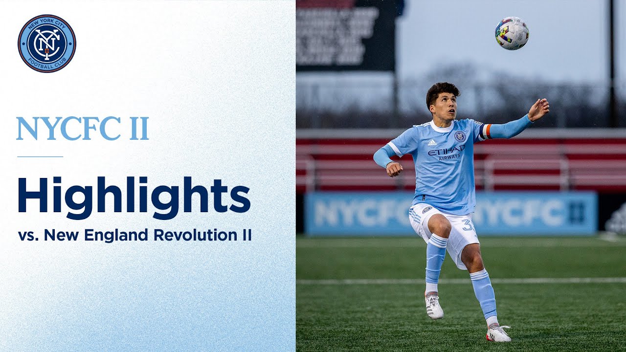 HIGHLIGHTS: NYCFC II vs. New England Revolution II | March 27, 2022 ...