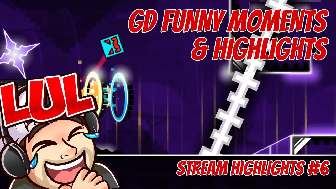 Geometry Dash Funny Moments & Highlights - Stream Highlights #6 - YouTube