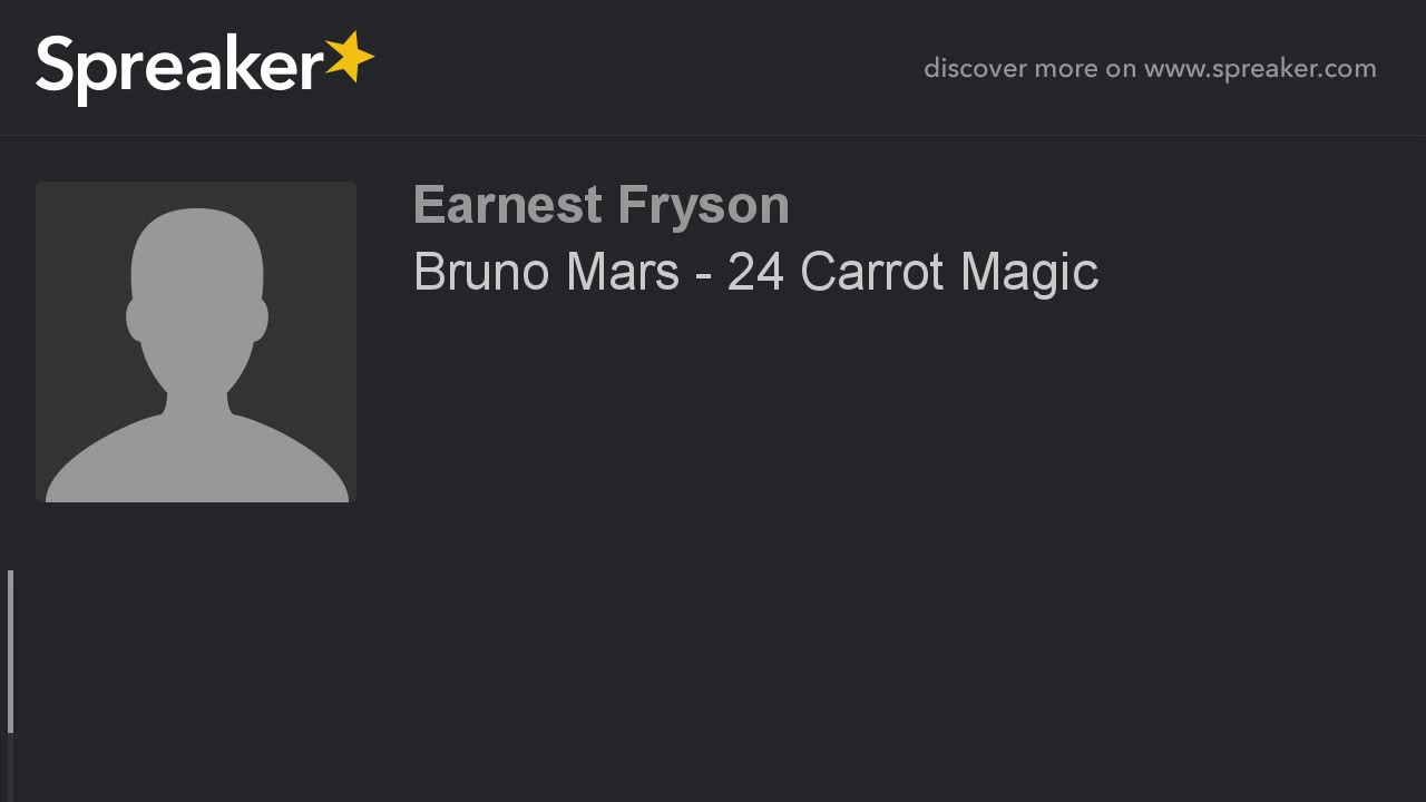 Bruno Mars - 24 Carrot Magic (made with Spreaker) - YouTube