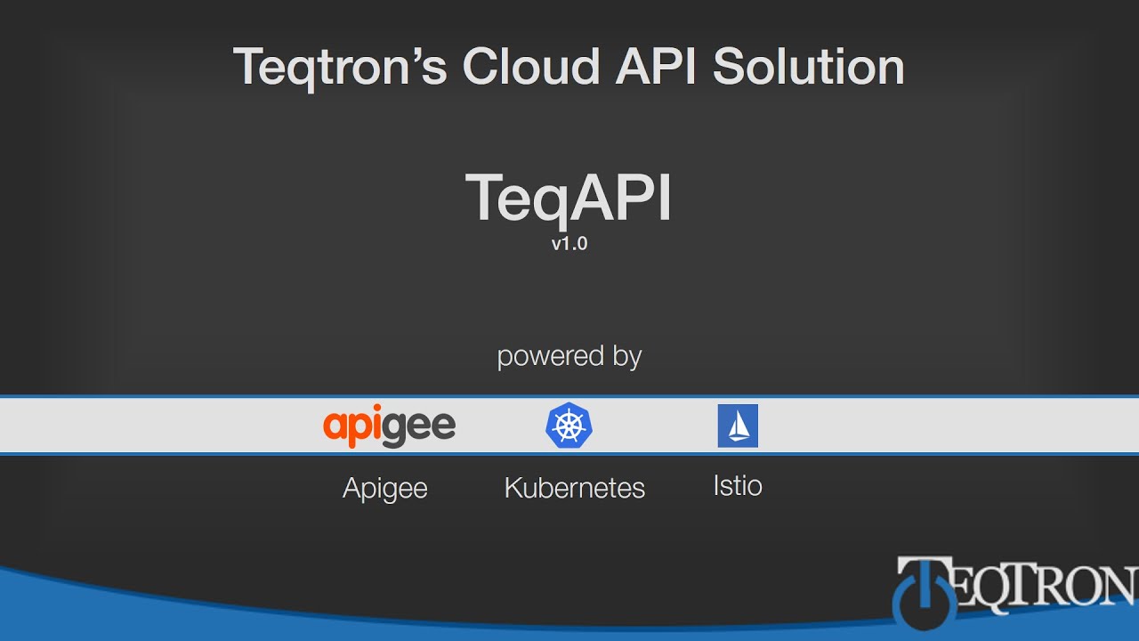 Teqtron's - Cloud API Solution powered by - Istio, Kubernetes, Apigee ...