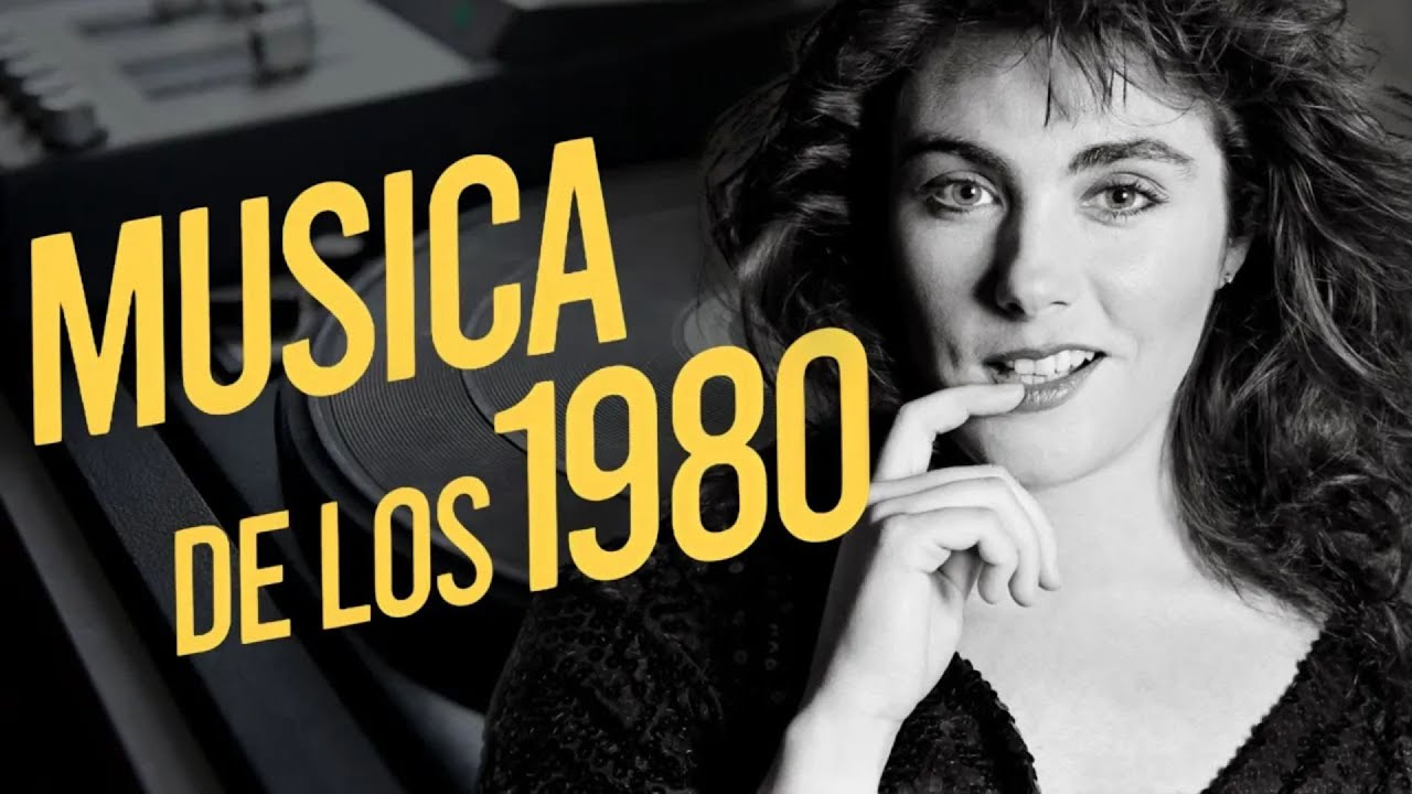 Musica De Los 80 - 80s Music Greatest Hits - Grandes Exitos 80 y 90 ...