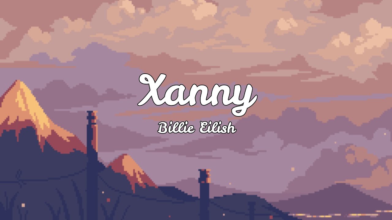 Billie Eilish - Xanny (Lyrics) - YouTube