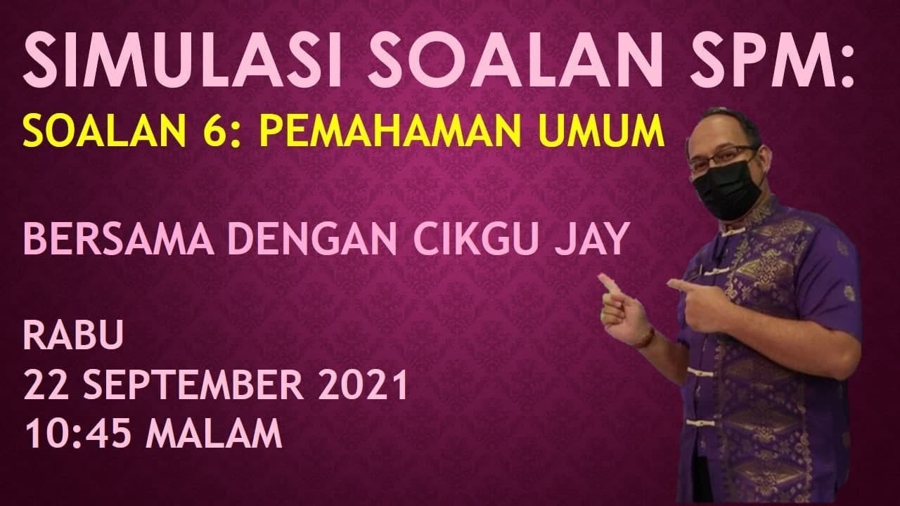 SIMULASI SOALAN SPM: SOALAN 6: PEMAHAMAN UMUM BERSAMA DENGAN CIKGU JAY - YouTube