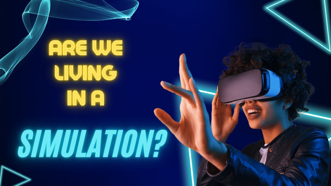 The Simulation Hypothesis: Are We Living In A Simulation? - YouTube