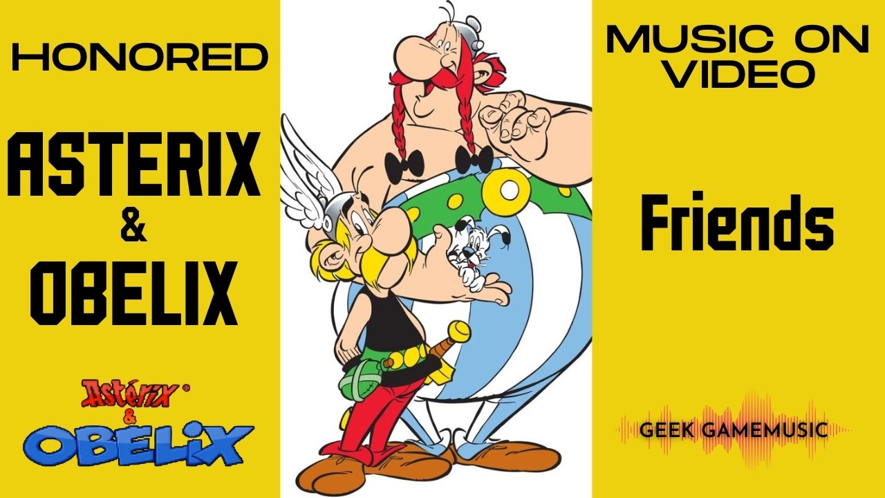 ASTÉRIX AND OBELIX ️🎵🎤 🎧FRIENDS🎧🎤🎵 ️ - YouTube