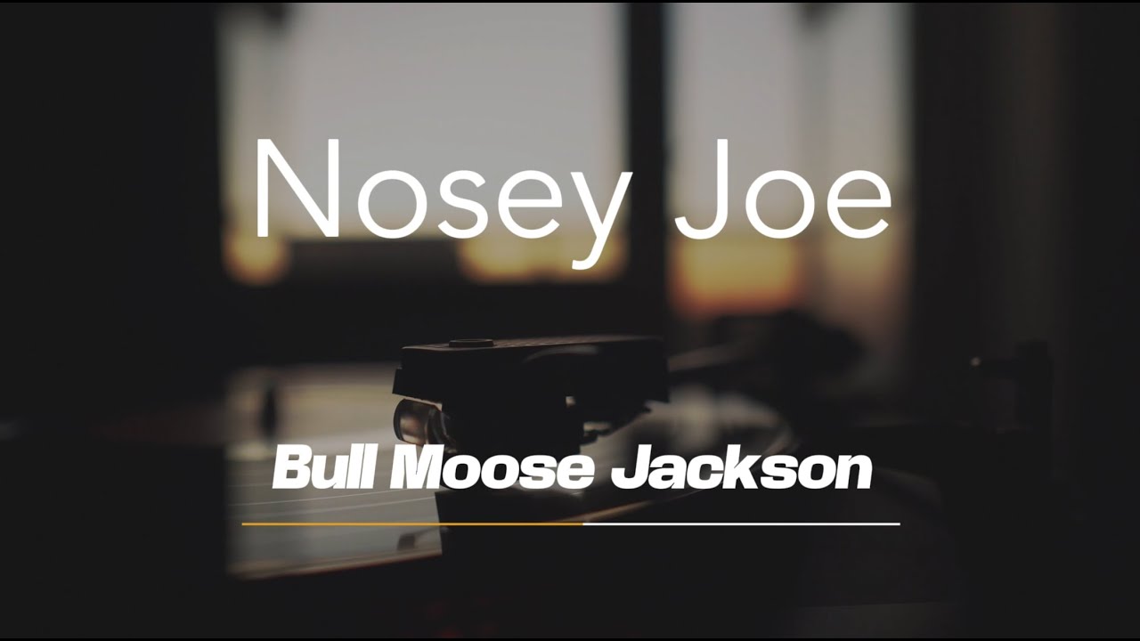 Nosey Joe - 0Bull Moose Jackson - Karaoke - YouTube