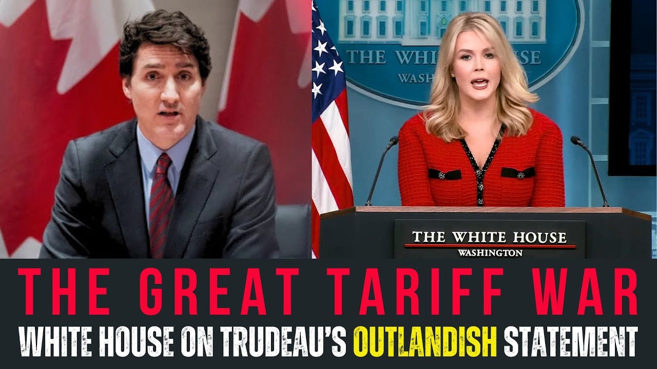 The Tariff War: White House Strongly Reacts To Trudeau's 'Outlandish ...