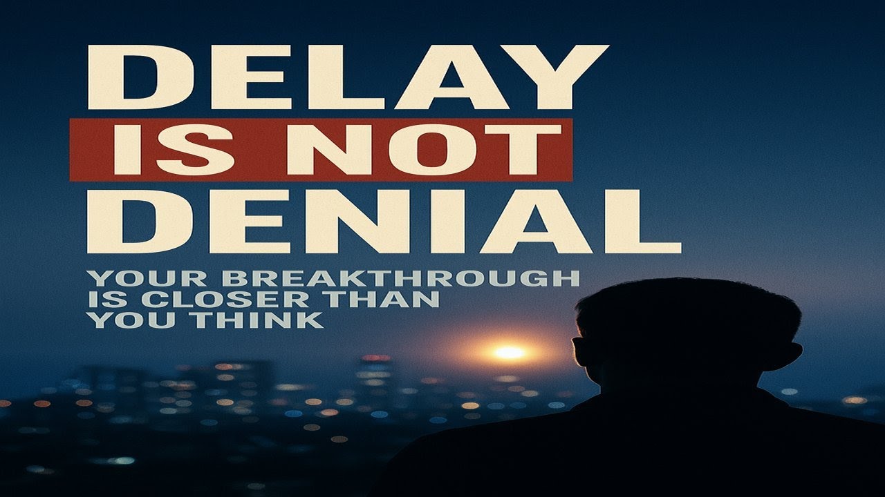Delay Is NOT Denial — Your Breakthrough Is Closer Than You Think # ...
