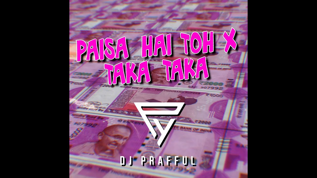 Paisa Hai Toh X Taka Taka - (DJ PRAFFUL EDIT 2024) - YouTube