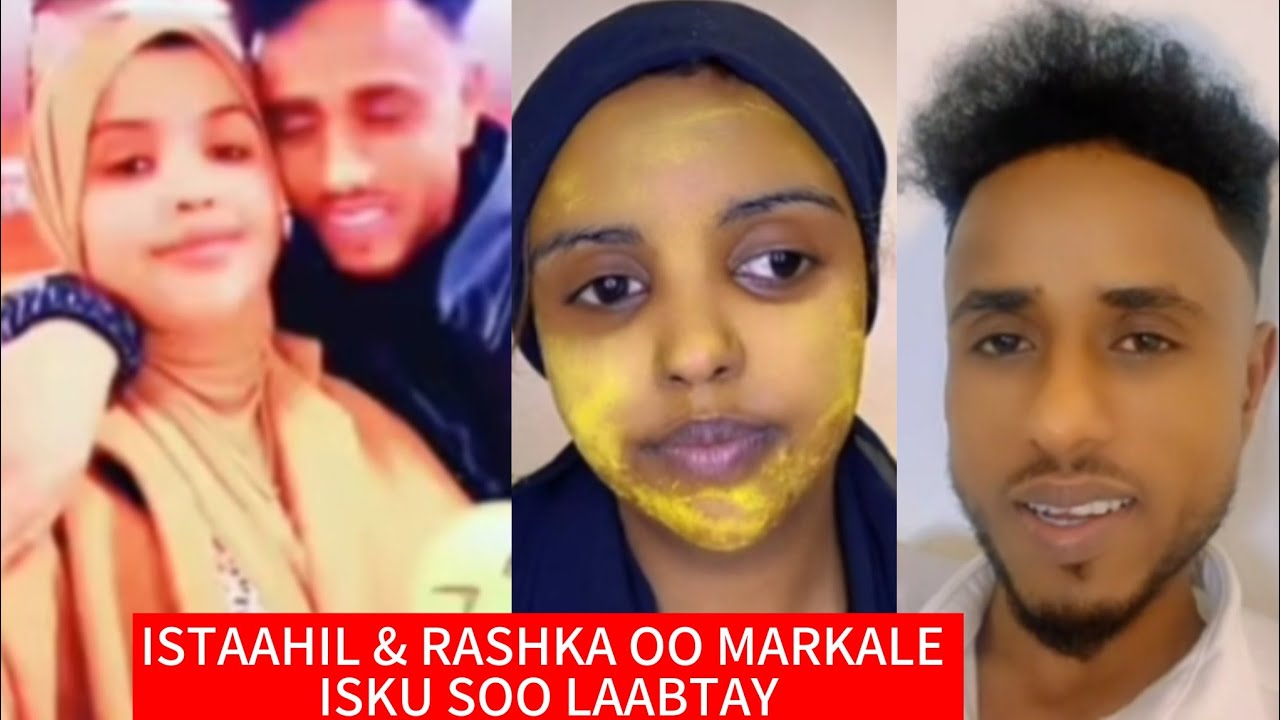 ISTAAHIL OO SHEEGTA IN U FOOL XUNYAHAY RASHKA ISTAAHIL & RASHKA OO ISKU ...