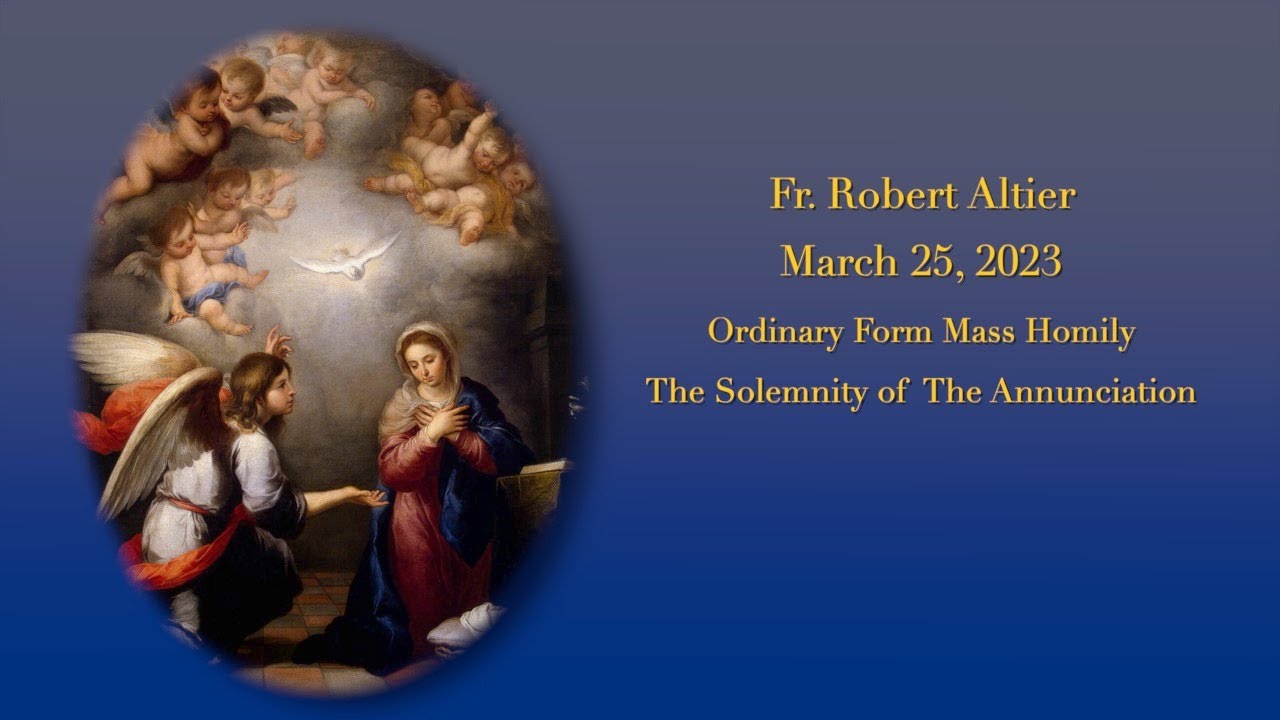 Ordinary Form Mass Homily for the Solemnity of the Annunciation by Fr ...