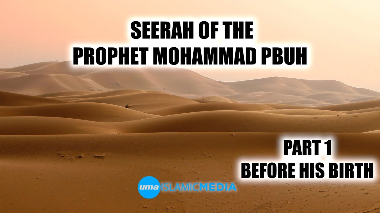 The Biography (SEERAH) of the Prophet Mohammad PBUH part 1 by Sheikh ...
