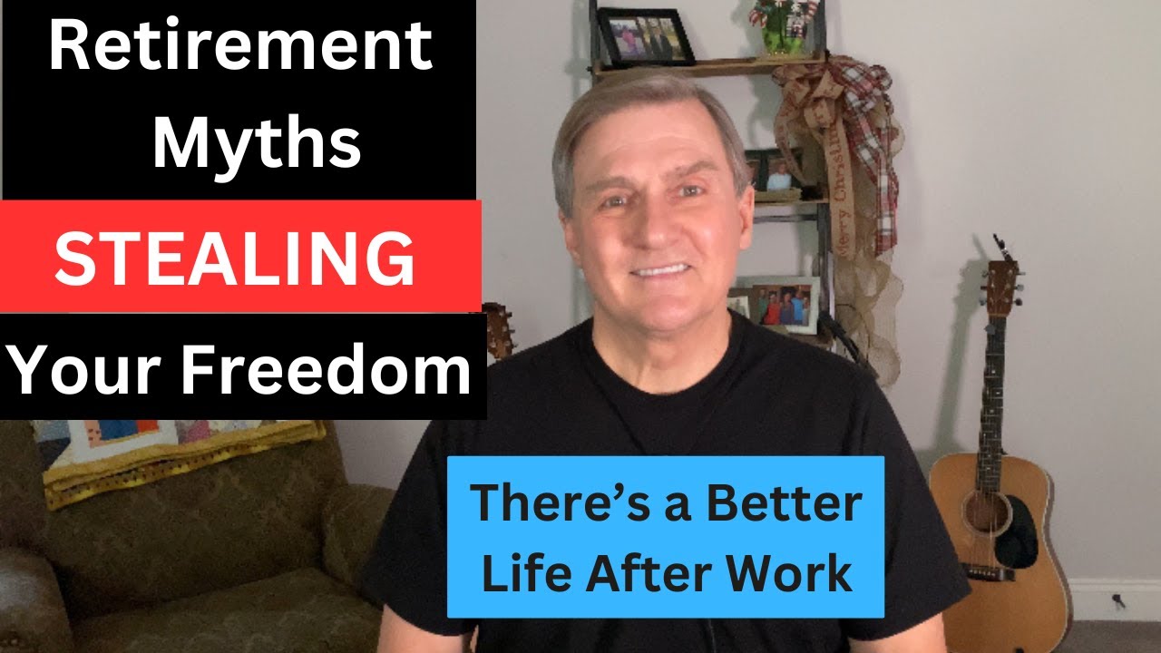 RETIREMENT MYTHS STEALING YOUR FREEDOM - YouTube