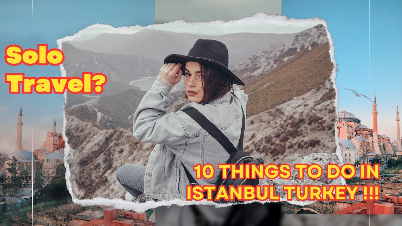 10 THINGS TO DO IN ISTANBUL // THE BEST PLACE TO VISIT IN ISTANBUL ...