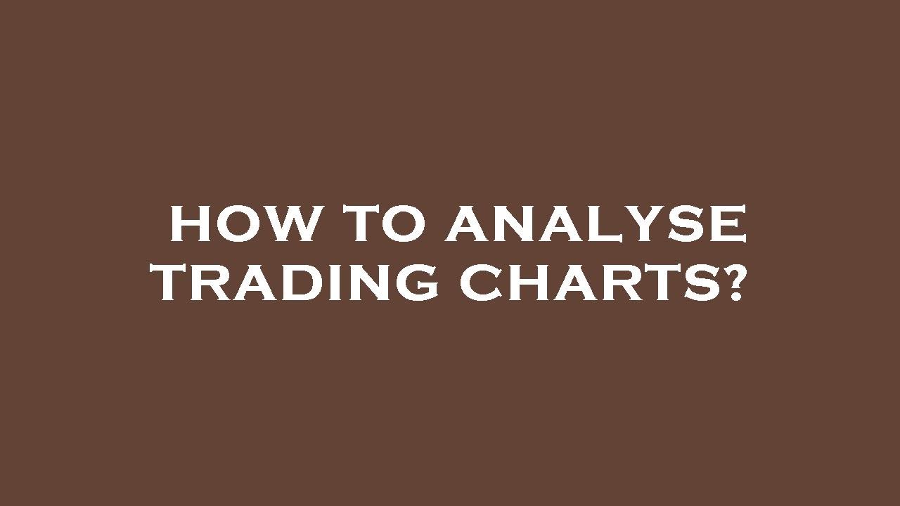 How to analyse trading charts? - YouTube