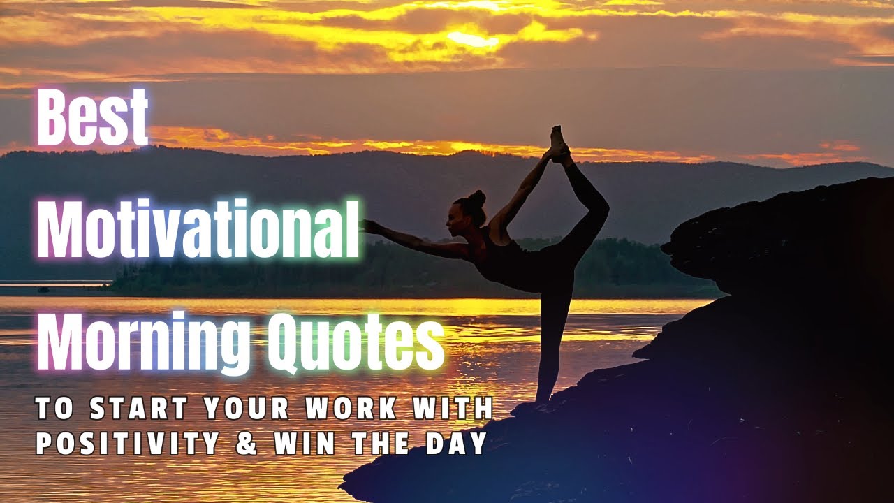 Best Motivational Morning Quotes To Start Your Work With Positivity and ...