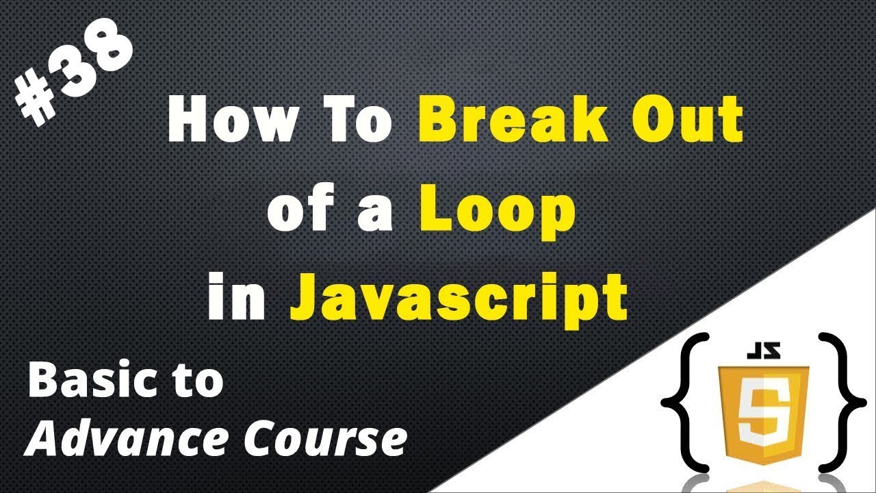 How To Breaking Out Of A Loop In JavaScript YouTube how-to-breaking-out-of-a-loop-in-javascript-youtube