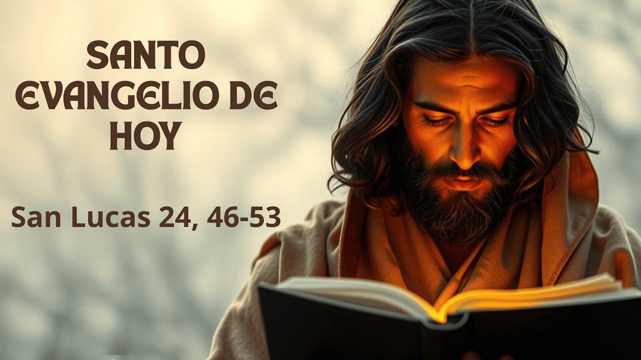 Evangelio de hoy, Domingo 1 de junio del 2025 I San Lucas 24, 46 53 ...