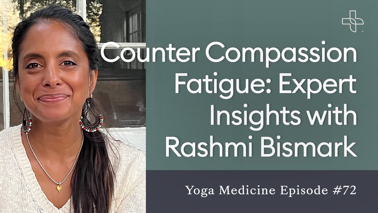Counter Compassion Fatigue: Expert Insights with Rashmi Bismark, MD MPH ...