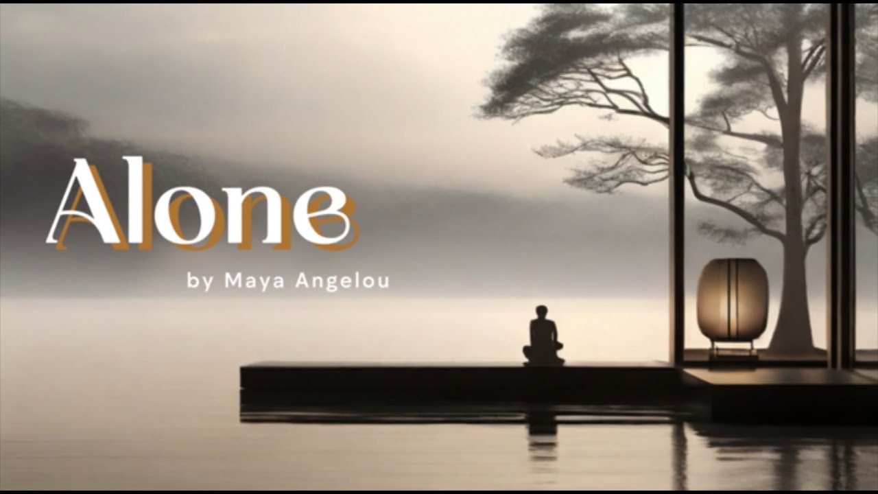 Raw Emotions Unveiled: Alone by Maya Angelou #wordsmithwisdom - YouTube