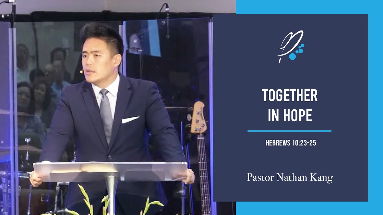 Together in Hope (Hebrews 10:23-25) - Pastor Nathan Kang - YouTube