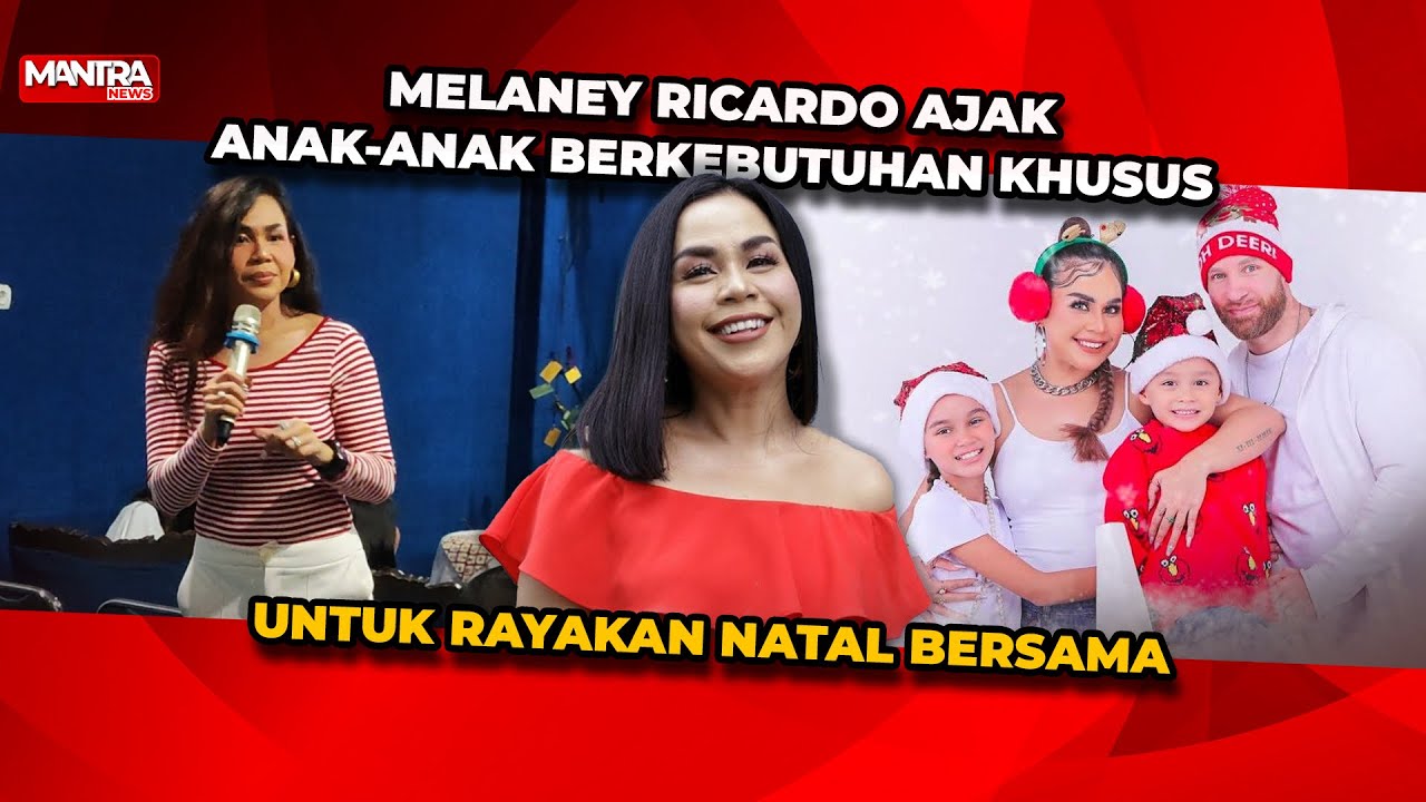 KESERUAN MELANEY RICARDO RAYAKAN MOMEN NATAL BERSAMA ANAK-ANAK ...