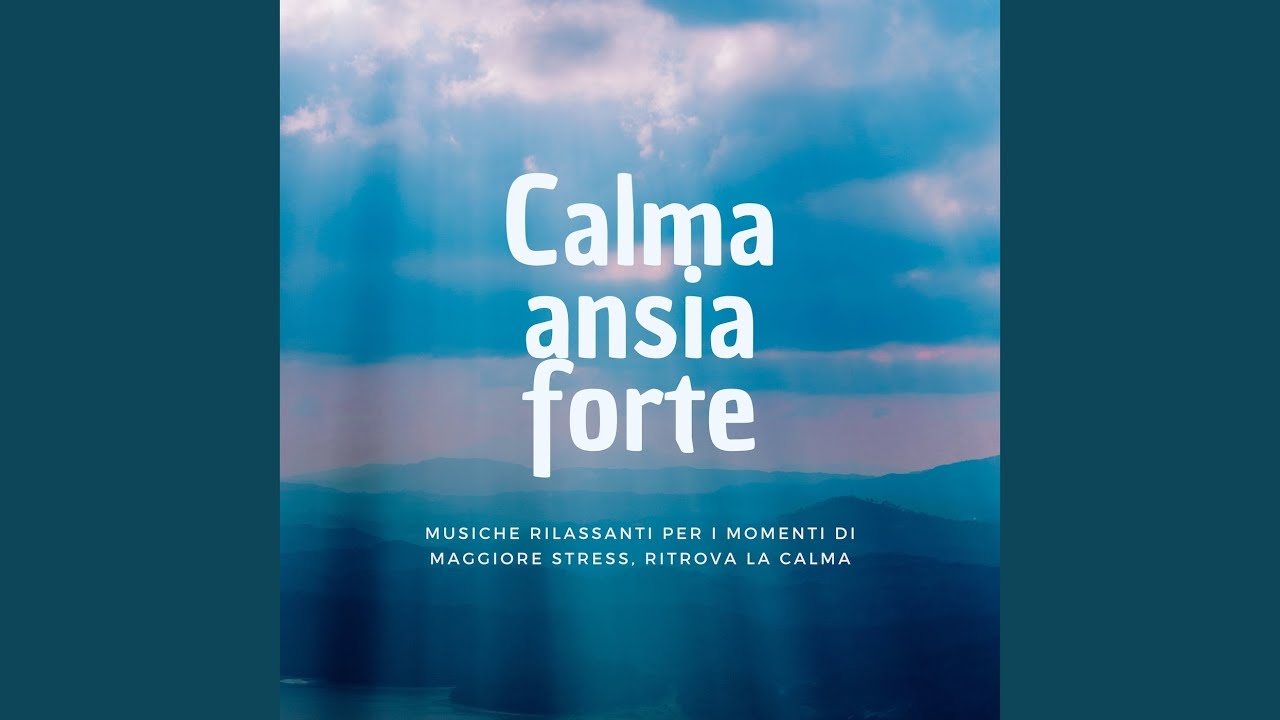 Calma ansia forte - YouTube