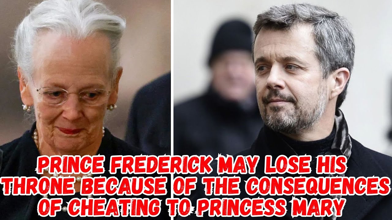 Prince Frederick may lose his throne because of the consequences of ...