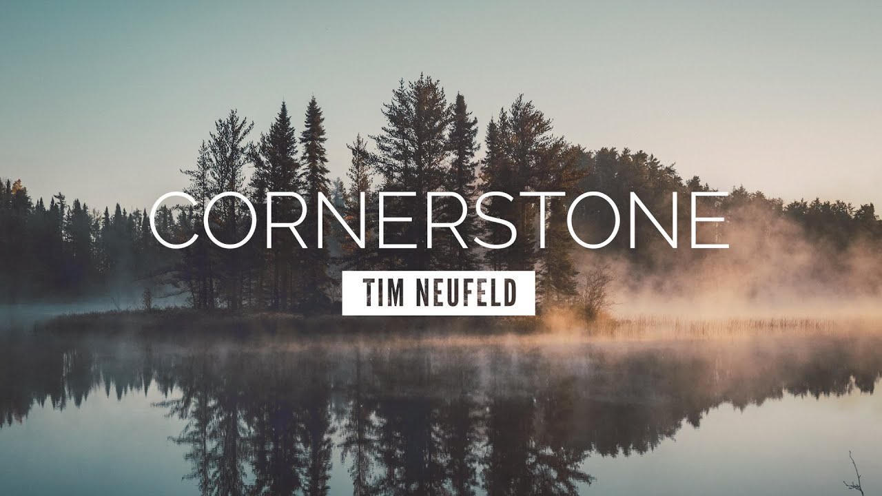Cornerstone - Tim Neufeld | LYRIC VIDEO - YouTube