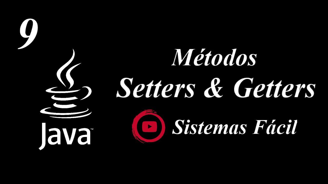 9. Setters & Getters - Curso de Java - Sistemas Fácil - YouTube