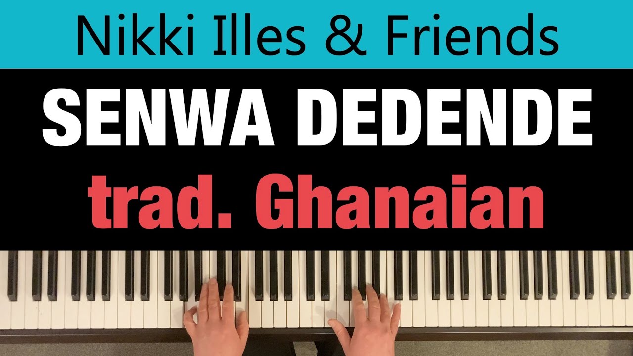 SENWA DEDENDE | trad. Ghanaian | Nikki Illes & Friends, Book 3 (ABRSM ...