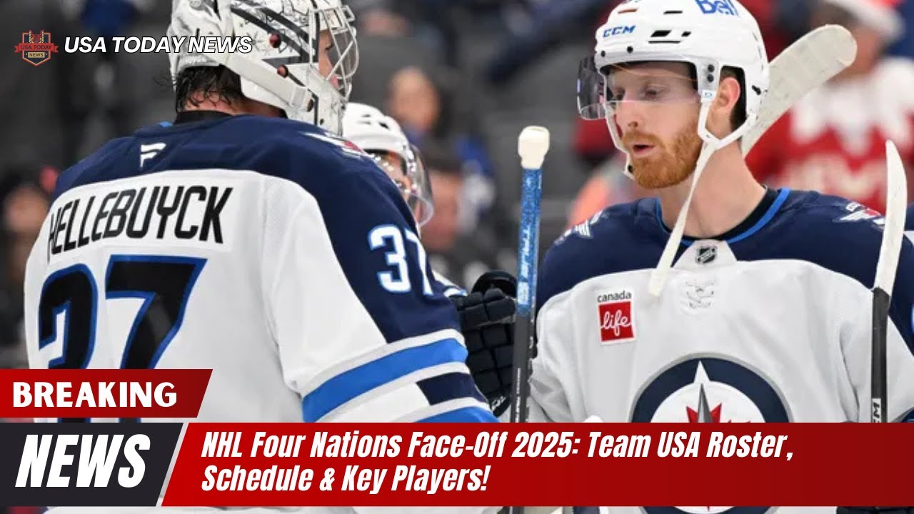 NHL Four Nations Face-Off 2025: Team USA Roster, Schedule & Key Players ...