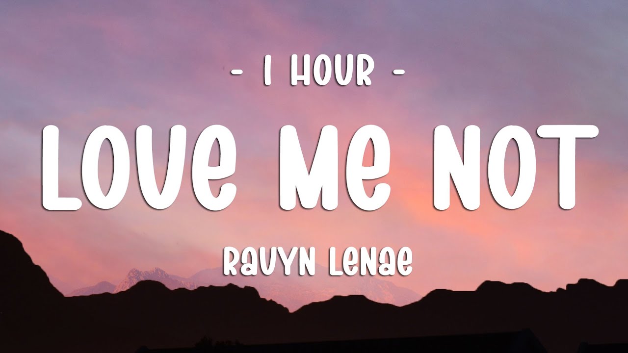 [1 HOUR] Ravyn Lenae - Love Me Not (Lyrics) - YouTube