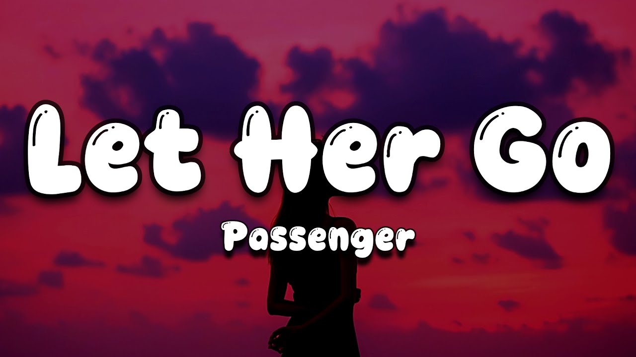 Passenger - Let Her Go (Lyrics) - YouTube