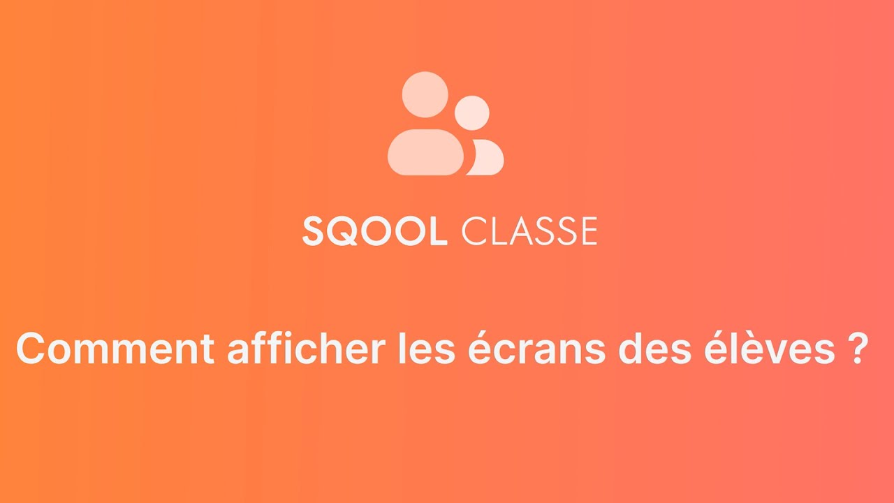 SQOOL CLASSE : Comment afficher les écrans des élèves ? - YouTube