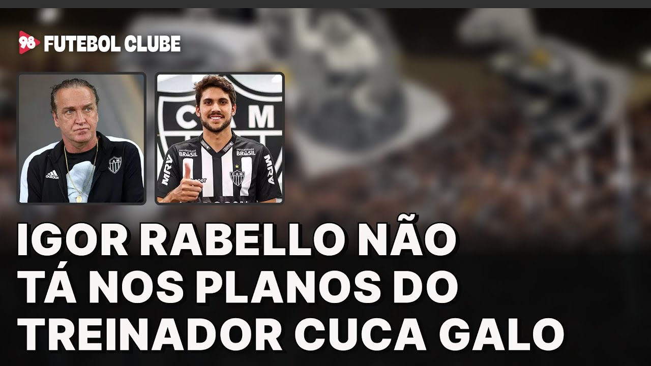 IGOR RABELLO FORA do ATLÉTICO? - YouTube