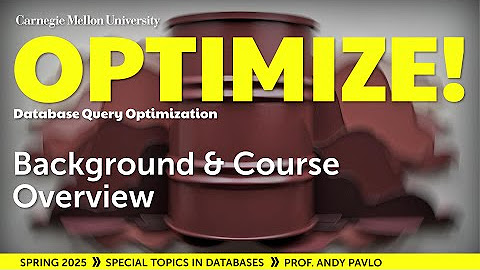 CMU Special Topics in Database: Query Optimization (15-799 - Spring 2025) - YouTube