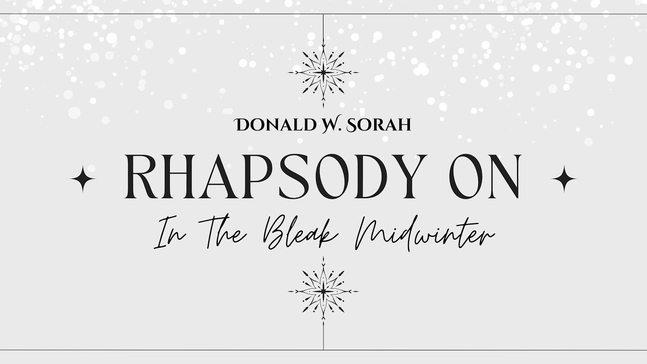 Rhapsody on "In the Bleak Midwinter" (Donald W. Sorah) - YouTube