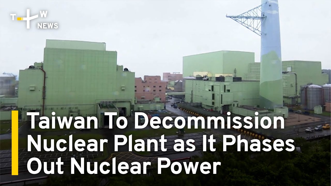 Taiwan To Decommission Nuclear Plant as Country Phases Out Nuclear ...