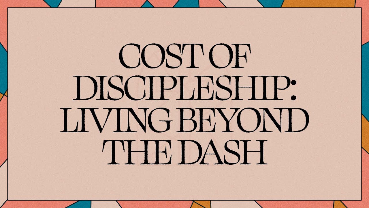 Cost of Discipleship: Living Beyond the Dash // Ryan Ferrer // Mark ...