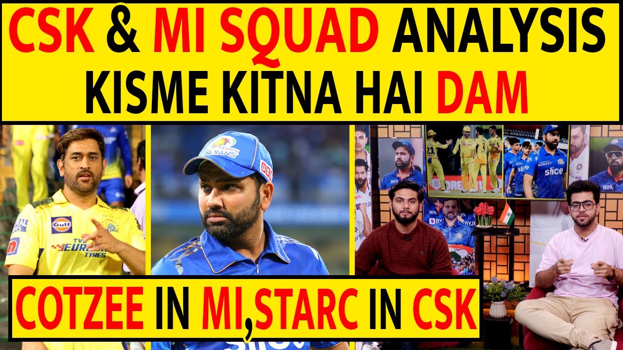 🔴MI & CSK SQUAD ANALYSIS | COTZEE IN MI, STARC IN CSK | SQUAD BATTLE # ...