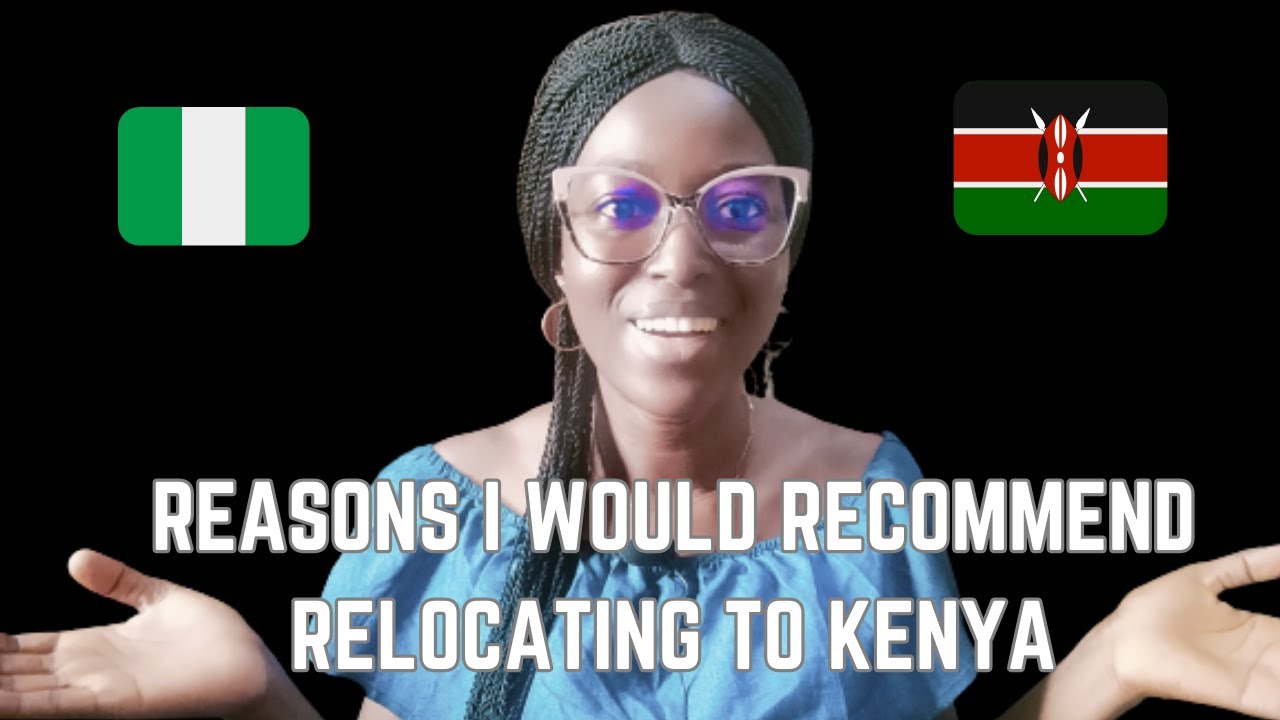 Reasons I Recommend Moving/Relocating to Kenya 🇰🇪 - YouTube