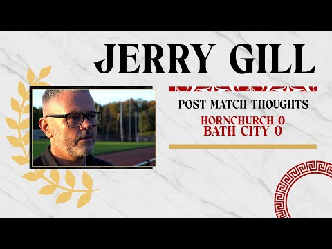 REACTION | Jerry Gill following Horchurch v Bath City 19/10/24