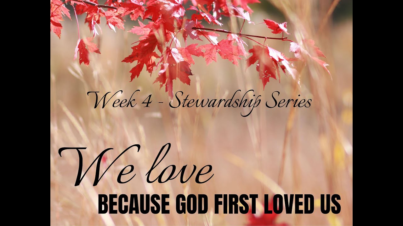 10/24/2021 Stewardship Series~We love because God first loved us. - YouTube