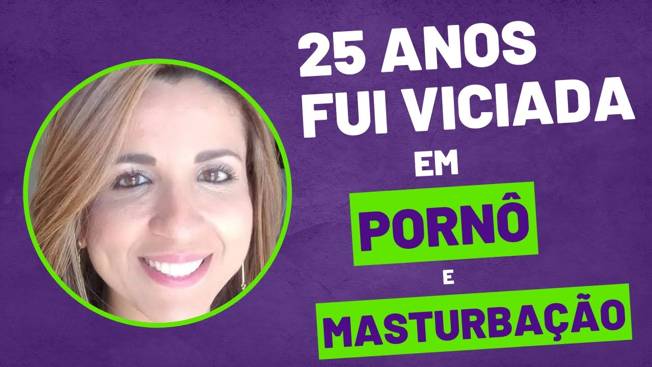 Como Me Libertei Do VÍcio Em Pornografia E MasturbaÇÃo 25 Anos No